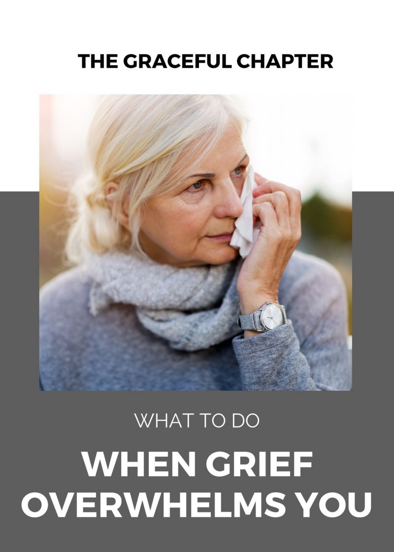 What To Do When Grief Overwhelms You - The Graceful Chapter