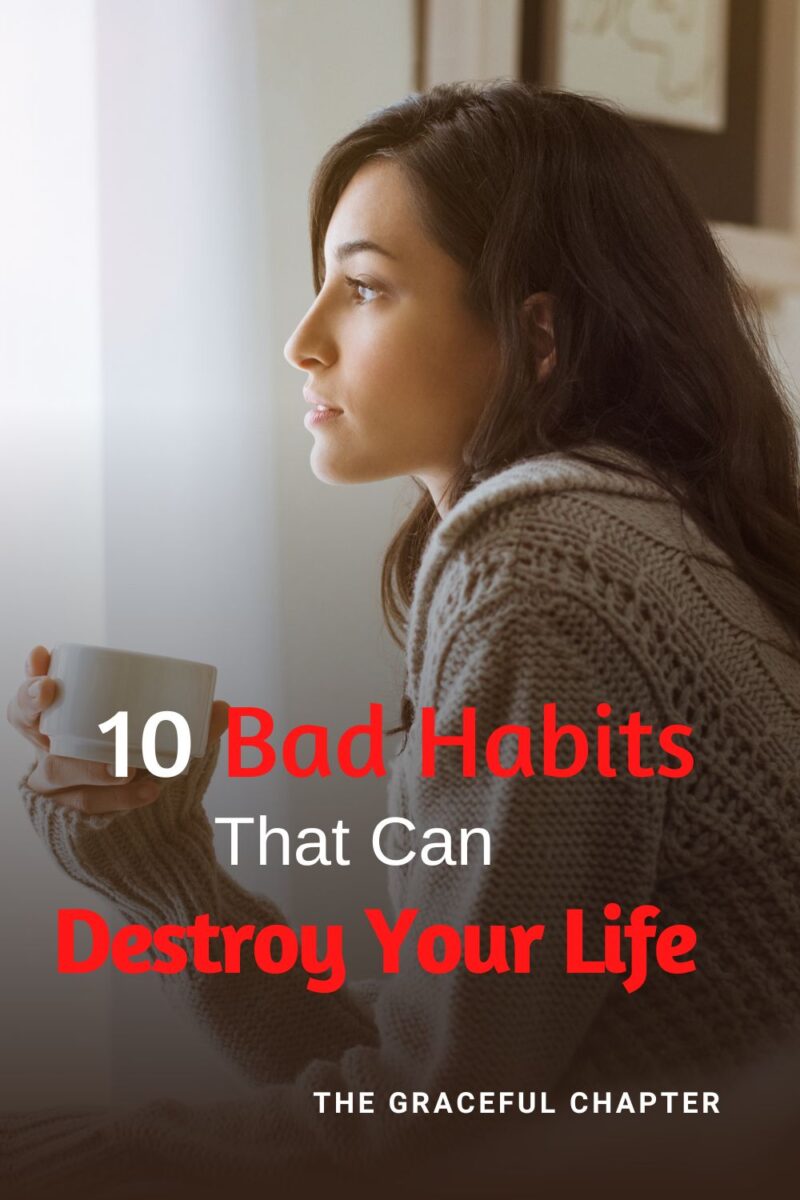 10 Bad Habits That Can Destroy Your Life - The Graceful Chapter