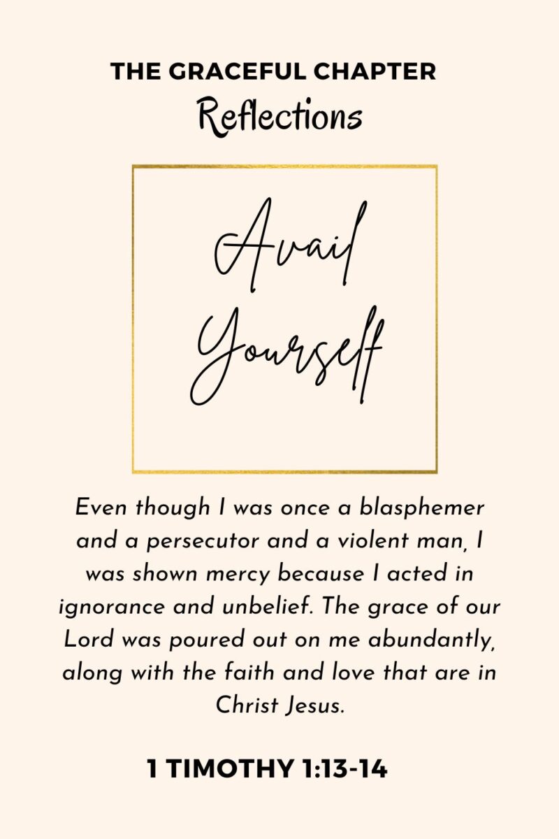 Reflection – Timothy 1:13-14 – Avail Yourself - The Graceful Chapter