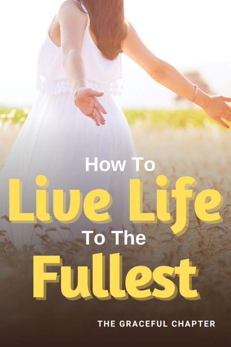 How To Live Life To The Fullest - The Graceful Chapter