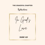 Reflection - Jude 1:21 - In God's Love - The Graceful Chapter