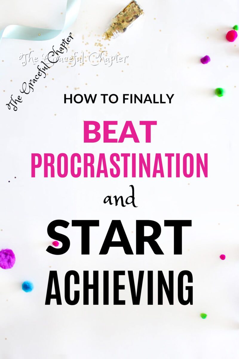 How To Finally Beat Procrastination And Start Achieving - The Graceful ...