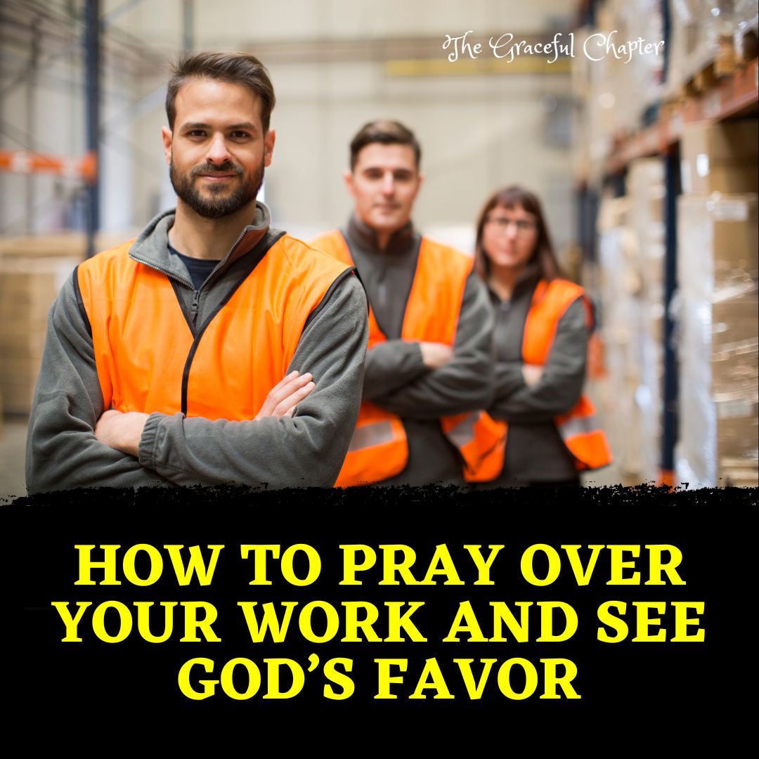 5 Bible Verses To Pray Over Your Work - The Graceful Chapter